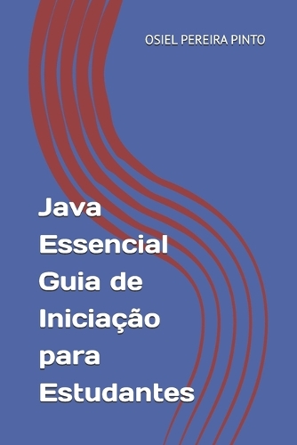 Java Essencial Guia de Iniciação para Estudantes by Osiel Pinto ...