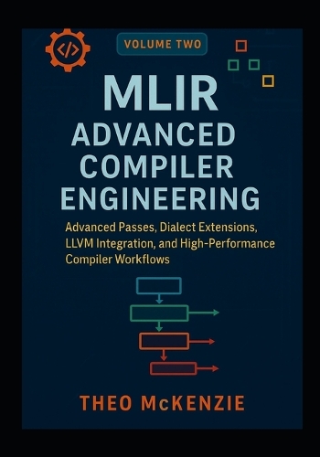 MLIR Advanced Compiler Engineering by Theo McKenzie | Waterstones