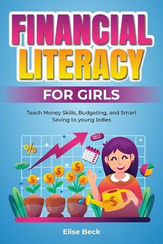 Financial Literacy for Girls by Elise Beck | Waterstones