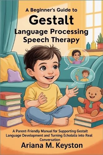 A Beginner's Guide to Gestalt Language Processing Speech Therapy by ...