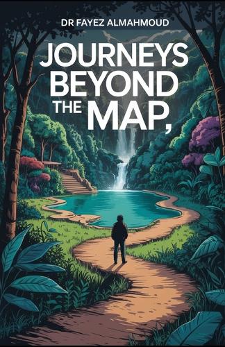 Journeys Beyond the Map by Dr Fayez Almahmoud | Waterstones