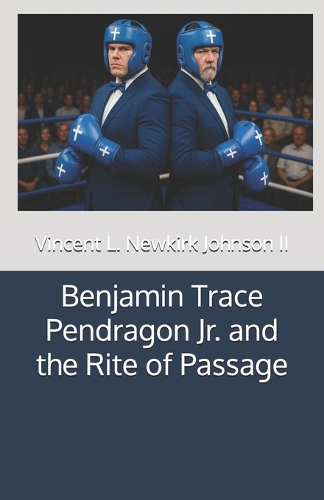 Benjamin Trace Pendragon Jr. and the Rite of Passage by Vincent L ...