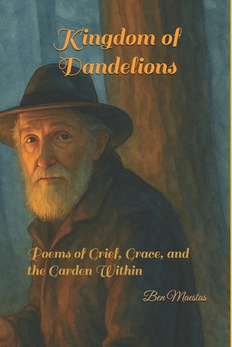 Kingdom of Dandelions by Ben Maestas | Waterstones