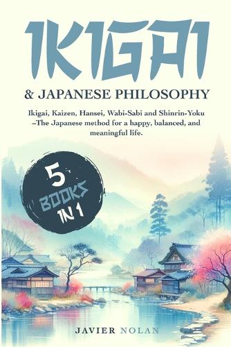 Ikigai & Japanese Philosophy by Javier Nolan | Waterstones