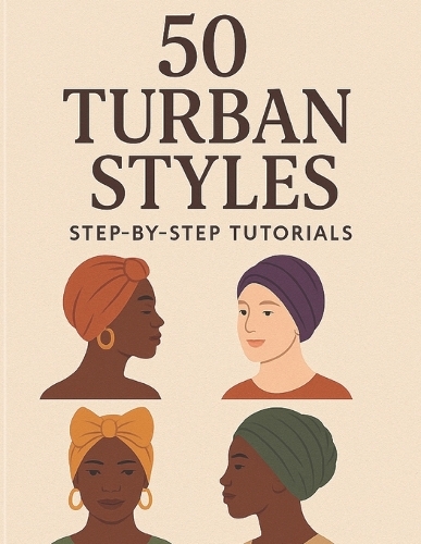50 Turban Styles - Step by Step Tutorials by Little Leap Studio, Bibi ...