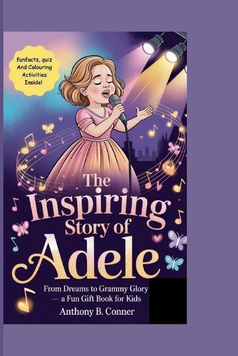 The Inspiring Story of Adele by Anthony B Conner | Waterstones