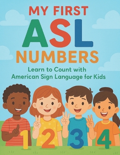 My First ASL Numbers by Little Leap Studio, Bibi Khan | Waterstones