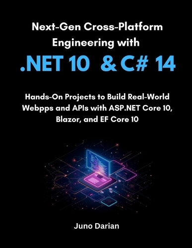 Next-Gen Cross-Platform Engineering with .NET 10 and C# 14 by Juno ...