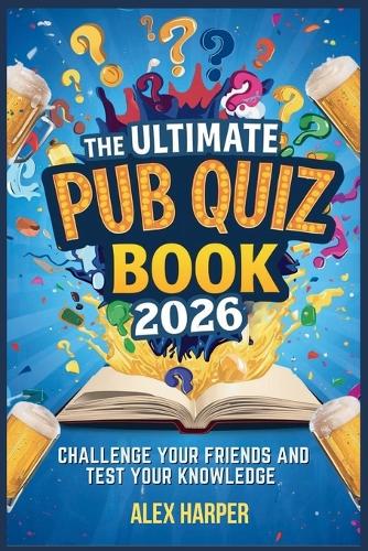 The Ultimate Pub Quiz Book 2026 by Alex Harper | Waterstones