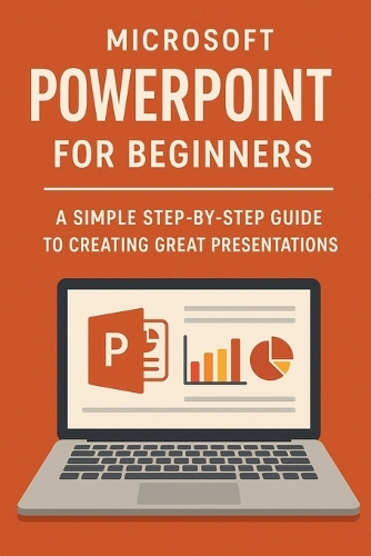 Microsoft PowerPoint for Beginners by Will Ellison | Waterstones