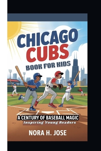 Chicago Cubs Book for Kids by Nora H Jose | Waterstones