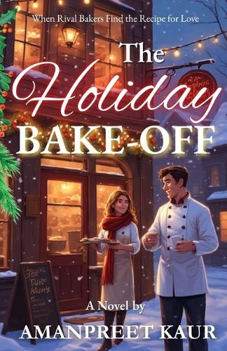 The Holiday Bake-Off by Amanpreet Kaur | Waterstones