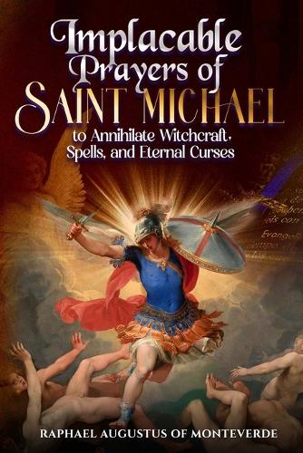 Implacable Prayers of Saint Michael to Annihilate Witchcraft, Spells ...