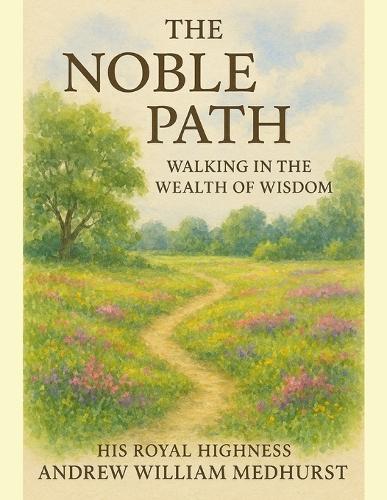 The Noble Path by His Royal Highness Andrew W Medhurst | Waterstones