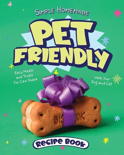 Simple Homemade Pet Friendly Recipe Book by Paul Bocastle | Waterstones