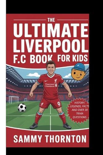The Ultimate Liverpool Book for Kids by Sammy Thornton | Waterstones