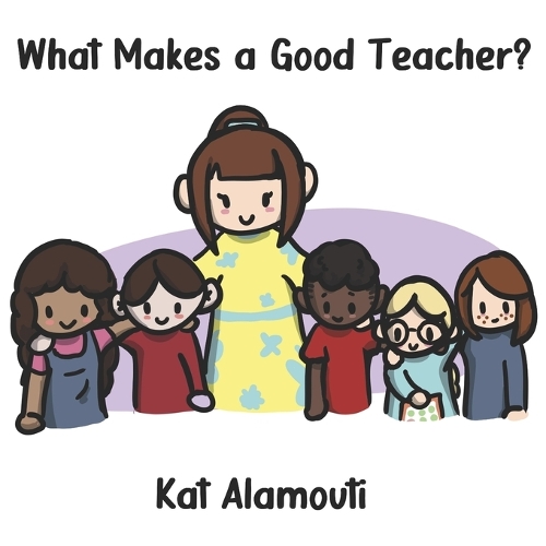 What Makes a Good Teacher? by Kat Alamouti | Waterstones