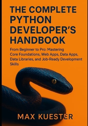 The Complete Python Developer's Handbook by Max Kuester | Waterstones