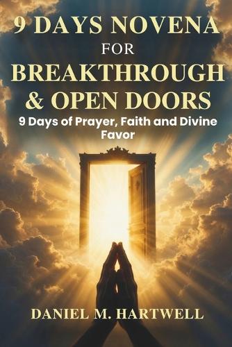 9 Days Novena for Breakthrough & Open Doors by Daniel M Hartwell ...