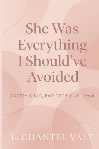 Pretty Girls, Bad Decisions by L Chantel Vale | Waterstones
