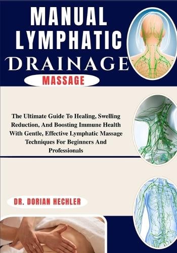 Manual Lymphatic Drainage Massage by Dr Dorian Hechler | Waterstones