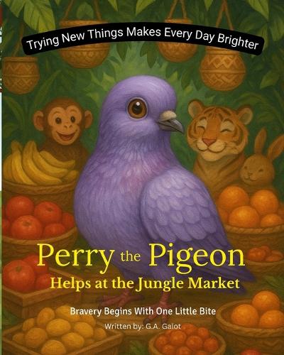 Perry the Pigeon Helps at the Jungle Market by G a Galot | Waterstones