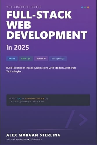Full-Stack Web Development in 2025 by Alex Morgan Sterling | Waterstones