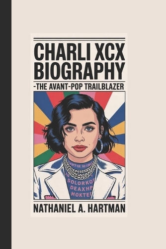 Charli XCX Biography by Nathaniel A Hartman | Waterstones