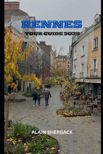 Rennes Tour Guide 2025 by Alain Sherback | Waterstones