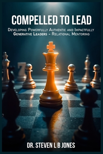 Compelled To Lead by Dr Steven L B Jones | Waterstones