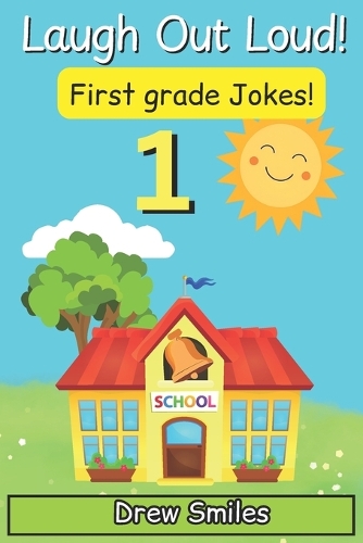 Laugh Out Loud! First Grade Jokes by Drew Smiles | Waterstones