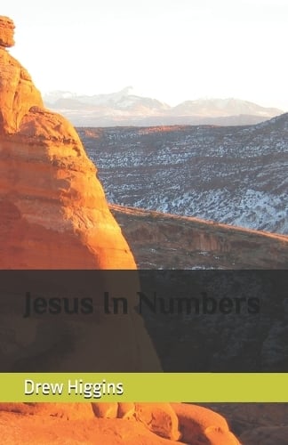 Jesus In Numbers by Drew Higgins | Waterstones