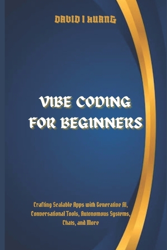 Vibe Coding for Beginners by David I Huang | Waterstones