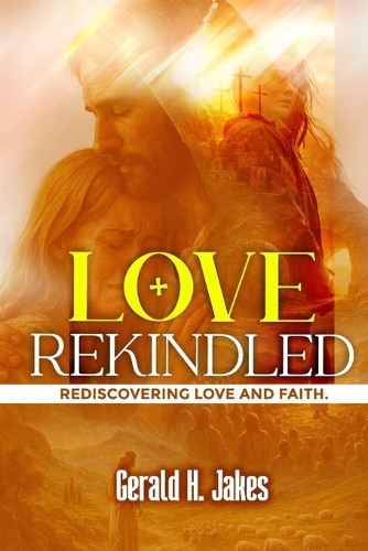 Love Rekindle by Gerald H Jakes | Waterstones