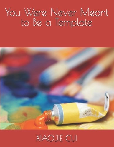 You Were Never Meant to Be a Template by Xiaojie Cui | Waterstones