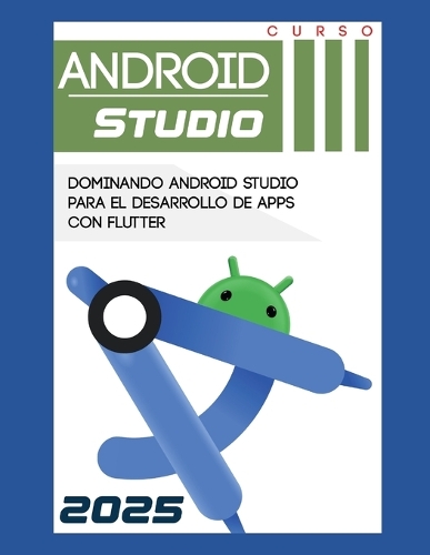 Android Studio by Luis Ayala Arriaga, Yessy Arriaga Mendez | Waterstones