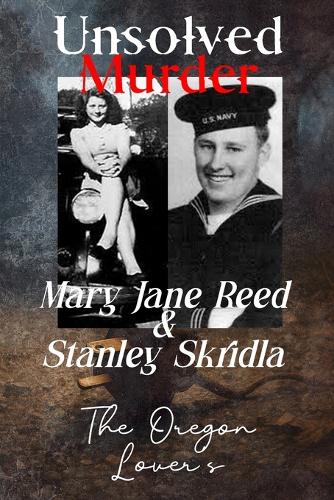 The Unsolved Murder of Mary Jane Reed and Stanley Skridla by Ricky ...