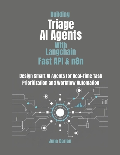 Building Triage AI Agents with LangChain, FastAPI, and n8n by Juno Darian | Waterstones