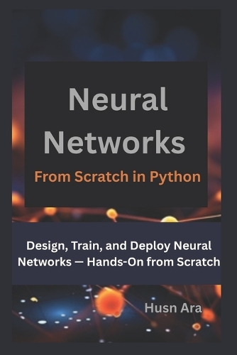 Neural Networks From Scratch in Python by Husn Ara | Waterstones