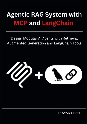 Agentic RAG System with MCP and LangChain by Rowan Creed | Waterstones