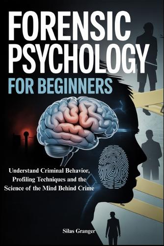 Forensic Psychology for Beginners by Silas Granger | Waterstones