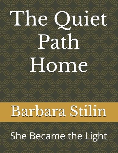 The Quiet Path Home by Barbara Stilin | Waterstones