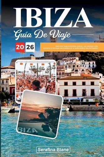 Guía de Viaje Ibiza 2026 by Serafina Blane | Waterstones