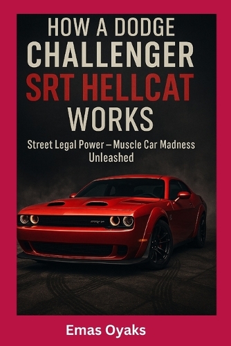 How A Dodge Challenger SRT Hellcat Works by Emas Oyaks | Waterstones
