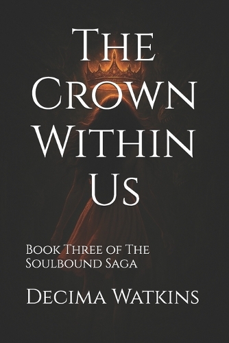 The Crown Within Us by Decima Watkins | Waterstones