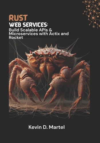Rust Web Services by Kelvin D Martel | Waterstones