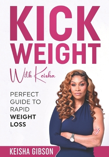 Kick Weight With Keisha by Keisha Gibson | Waterstones