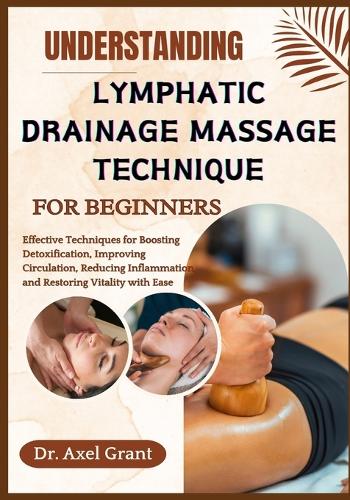 Understanding Lymphatic Drainage Massage Technique for Beginners by Dr ...