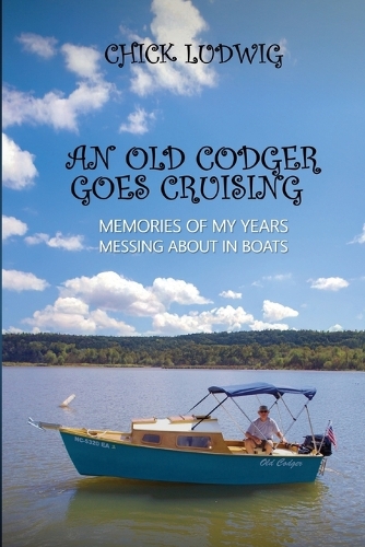 An Old Codger Goes Cruising by Chick Ludwig, Andy Silvers | Waterstones