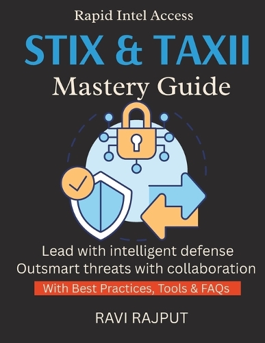 STIX & TAXII Mastery Guide by Ravi Rajput | Waterstones